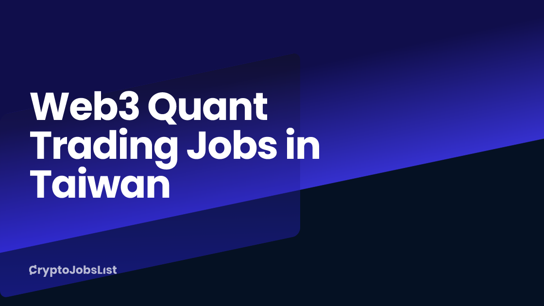 Best Web3 Quant Trading Jobs in Taiwan - $100k-$180k/year