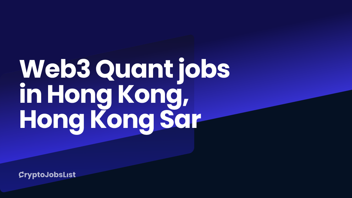 Web3 Quant Jobs in Hong Kong, Hong Kong SAR