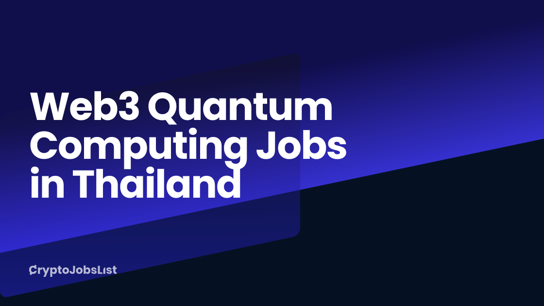 Web3 Quantum Computing Jobs in Thailand