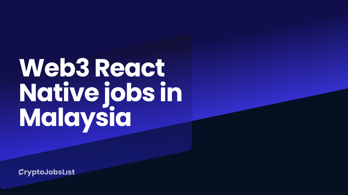 Best Web3 React Native Jobs in Malaysia
