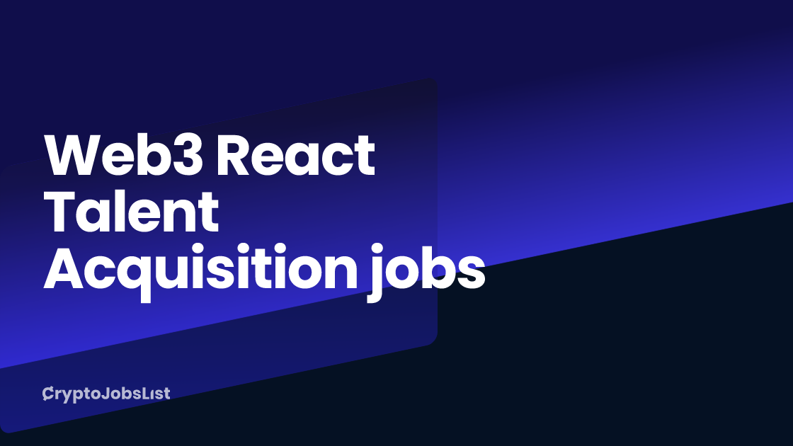 Web3 React Talent Acquisition jobs - June 2024 (2 New)