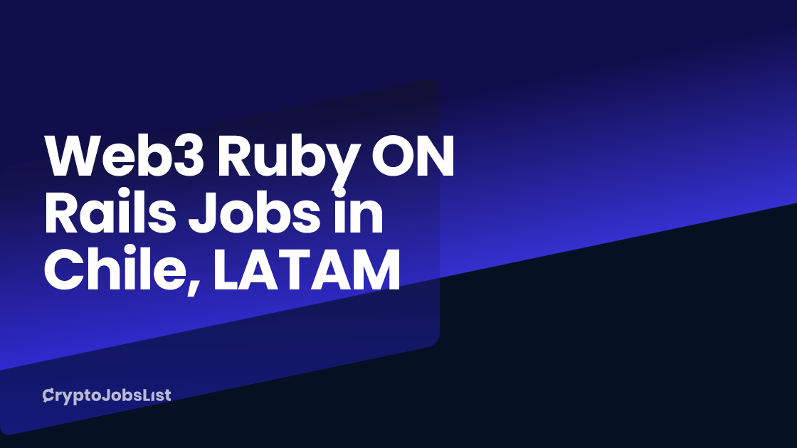Web3 Ruby ON Rails Jobs in Chile, LATAM