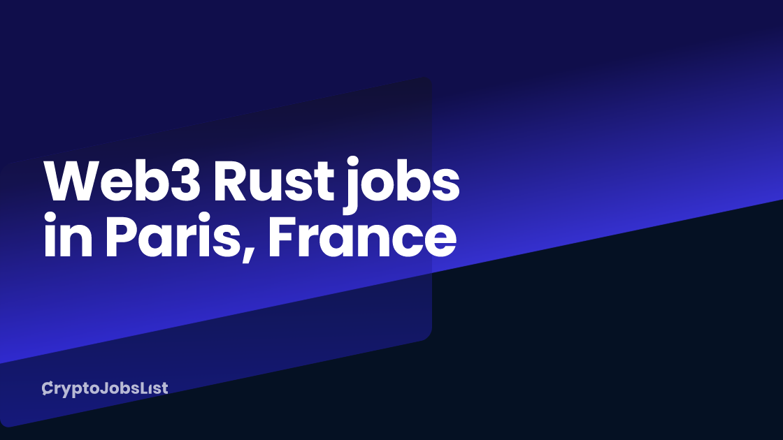 Web3 Rust Jobs in Paris, France