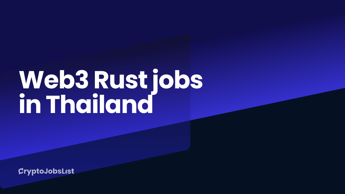 Web3 Rust Jobs in Thailand