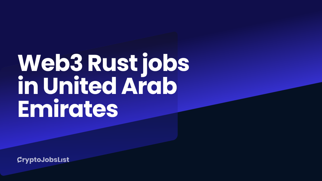 Web3 Rust Jobs in United Arab Emirates