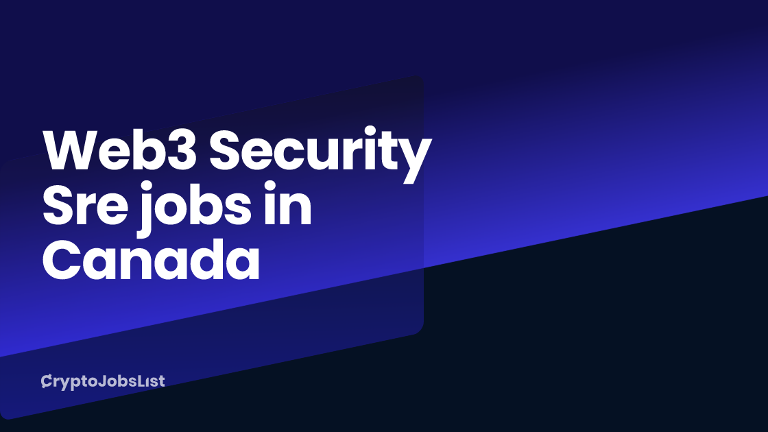 Web3 Security SRE Jobs in Canada - $50k-$120k/year
