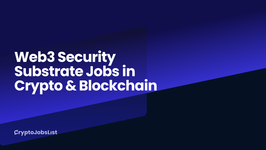 Web3 Security Substrate Jobs in Crypto & Blockchain | Crypto Jobs List