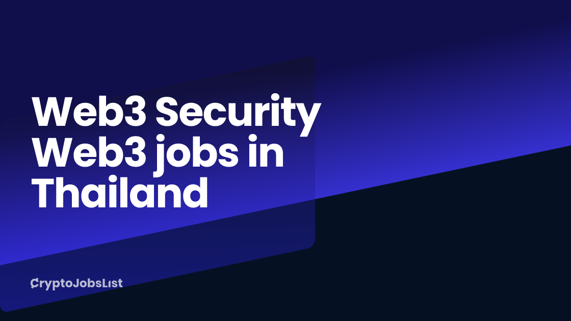 Best Web3 Security Web3 Jobs in Thailand - $50k-$250k/year