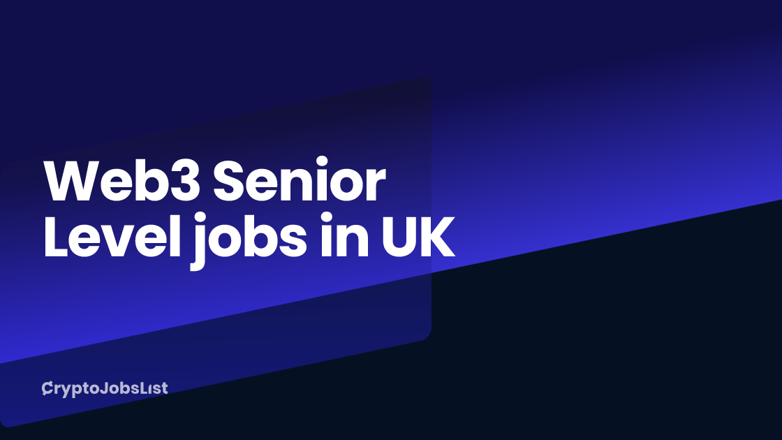 Web3 Senior Level jobs in UK - Mar 2025 (1 New)