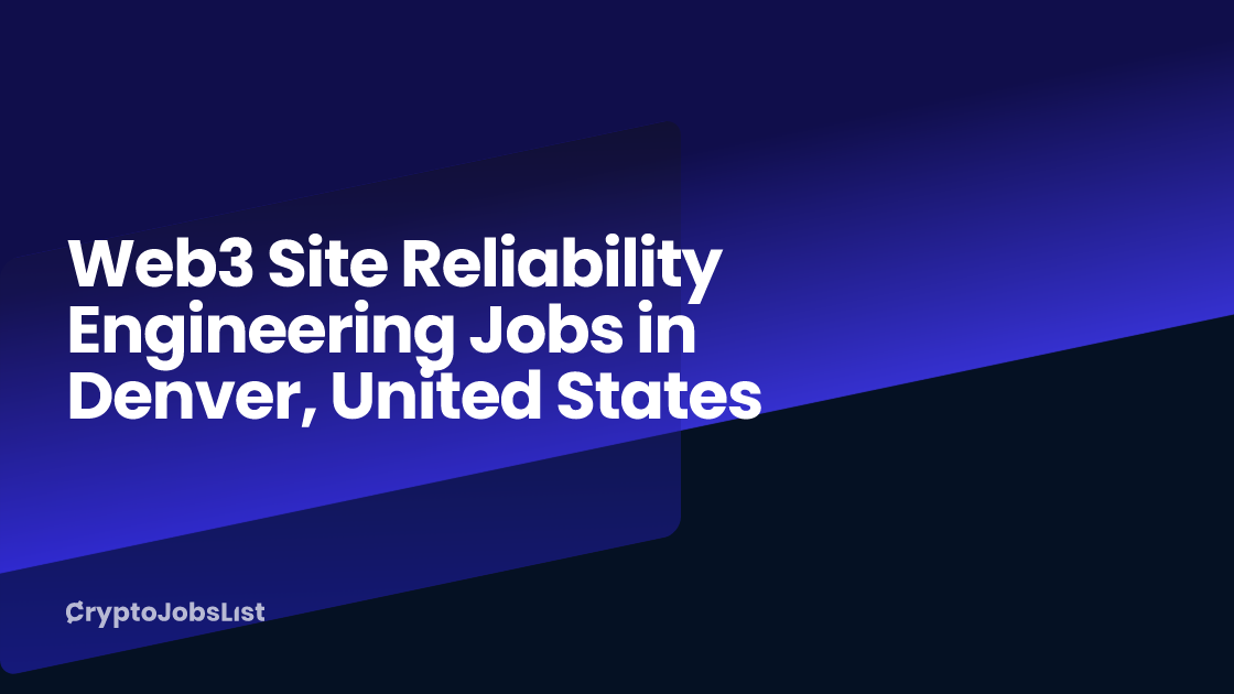Best Web3 Site Reliability Engineering Jobs in Denver, United States