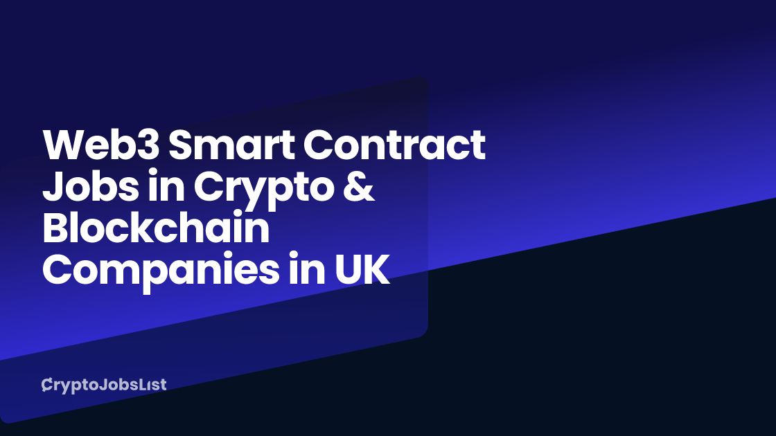Web3 Smart Contract Jobs in Crypto & Blockchain Companies in UK (2 New) | Crypto Jobs List