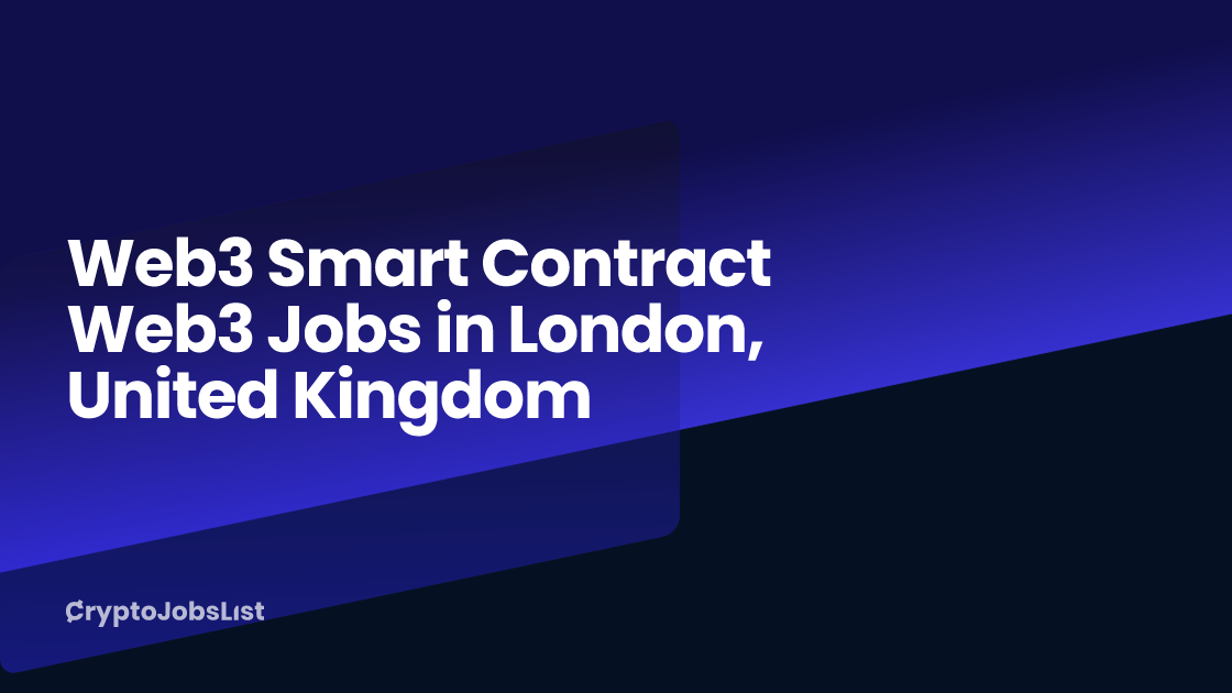 Best Web3 Smart Contract Web3 Jobs in London, United Kingdom