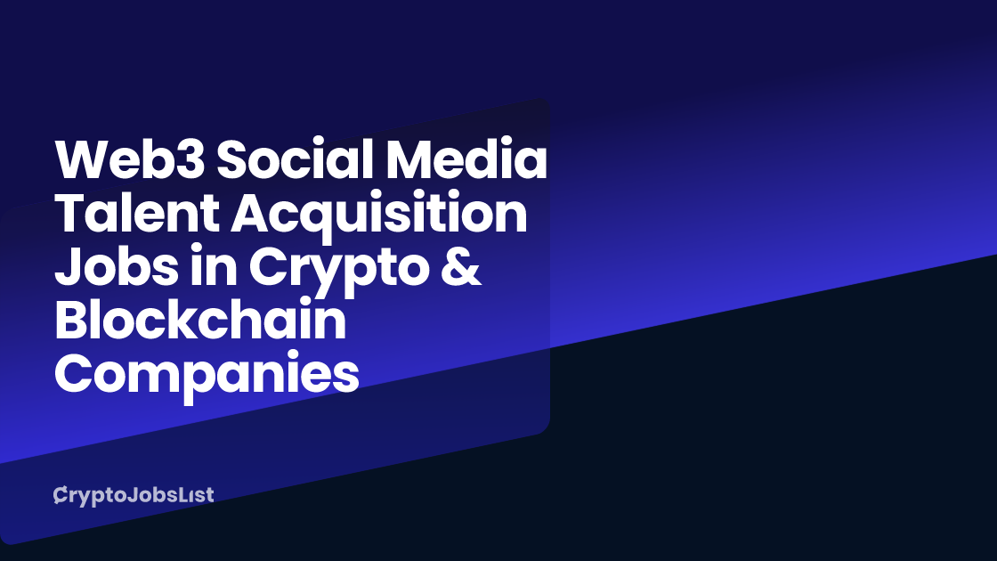 Web3 Social Media Talent Acquisition Jobs in Crypto & Blockchain Companies (1 New) | Crypto Jobs ...
