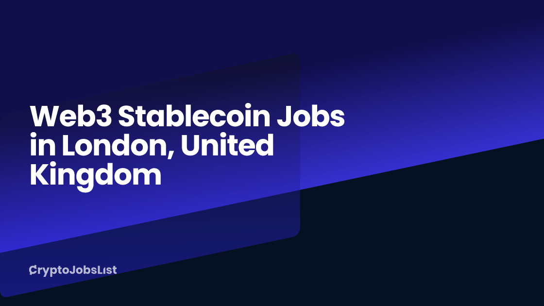 Web3 Stablecoin Jobs in London, United Kingdom