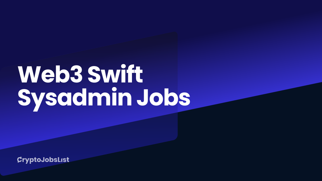 Best Web3 Swift Sysadmin Jobs