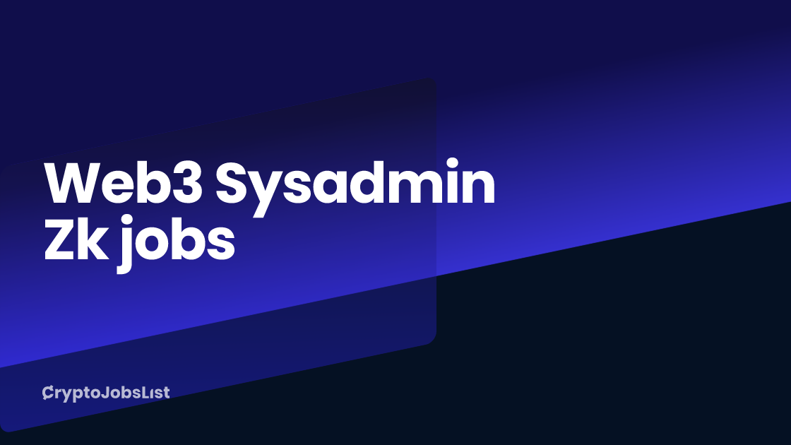 Web3 Sysadmin Zk jobs - Dec 2024