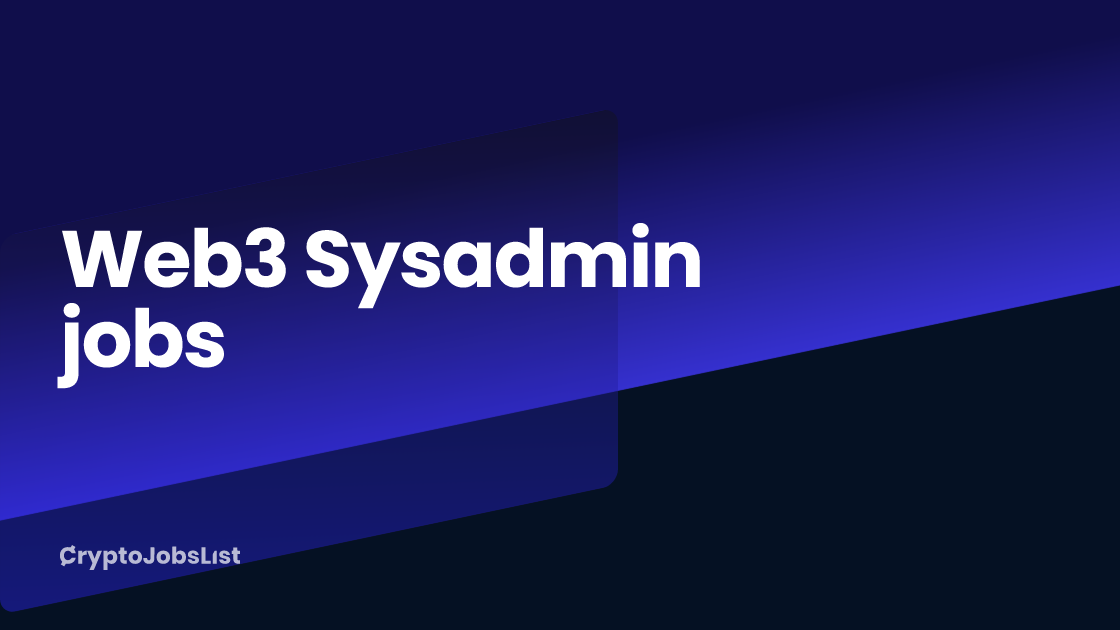 Web3 Sysadmin jobs - $54k/year - Feb 2025