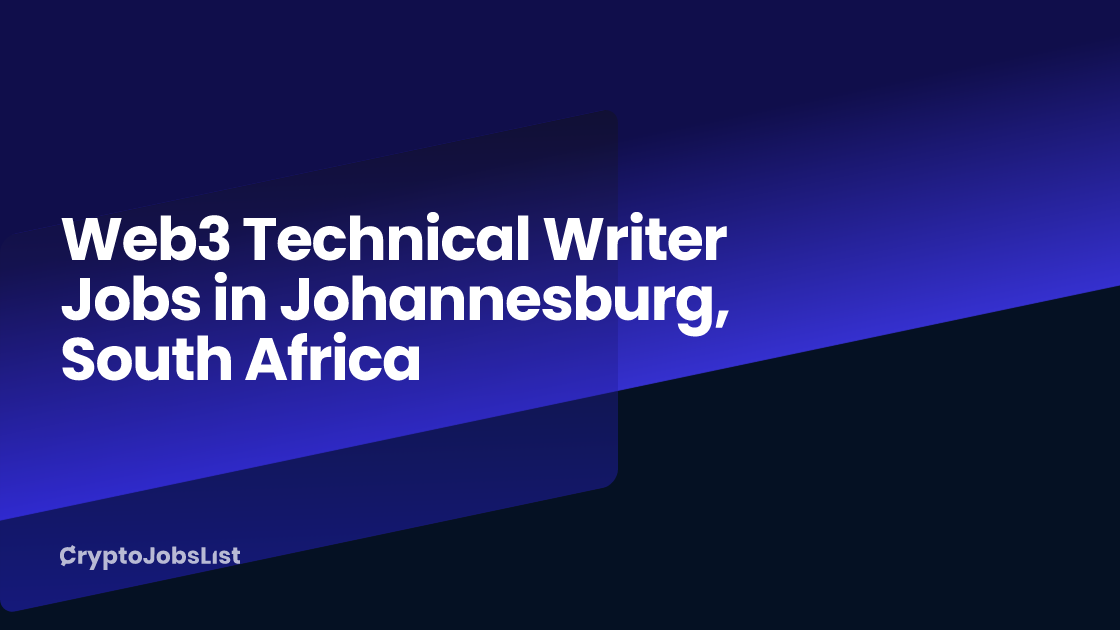 Web3 Technical Writer Jobs in Johannesburg, South Africa