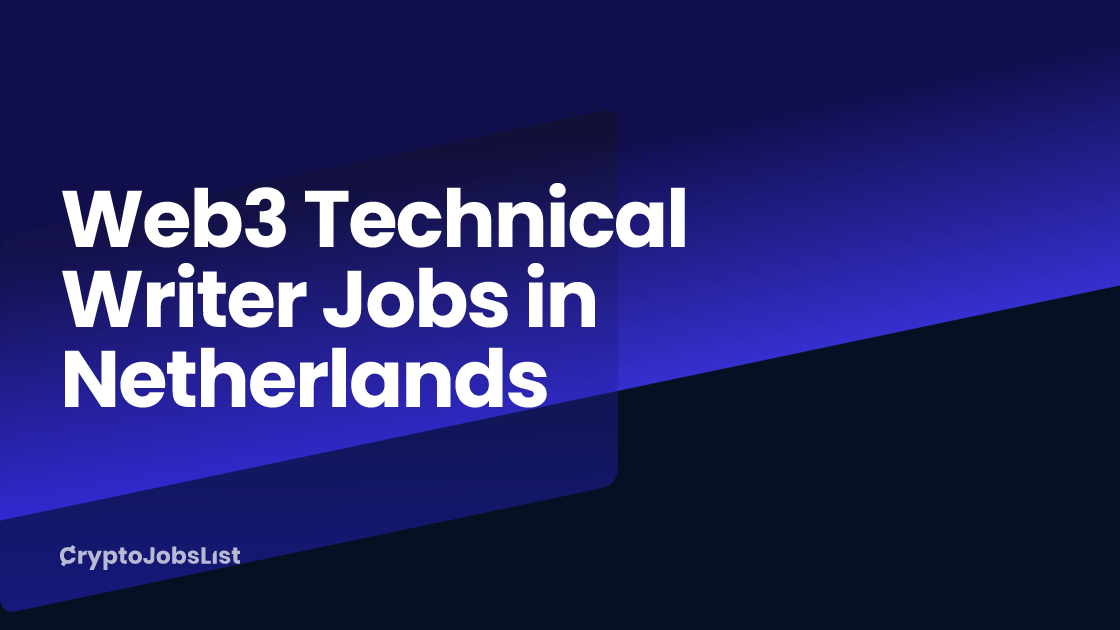 Web3 Technical Writer Jobs in Netherlands