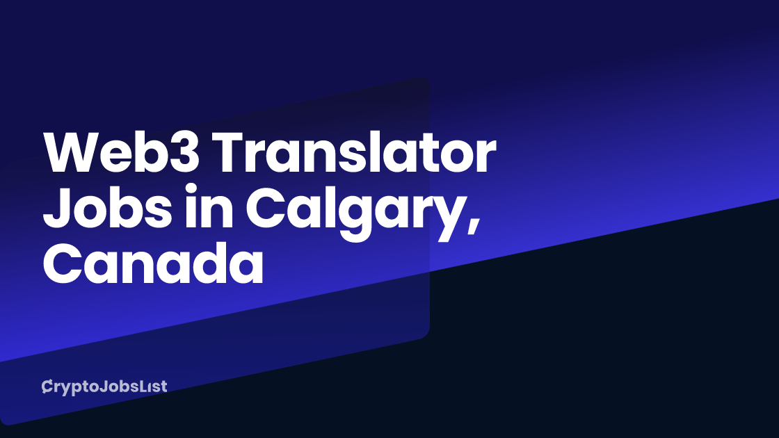 Web3 Translator Jobs in Calgary, Canada