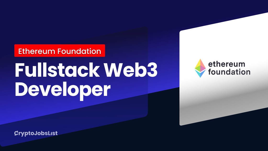 Ethereum Foundation is hiring Fullstack Web3 Developer. Remote