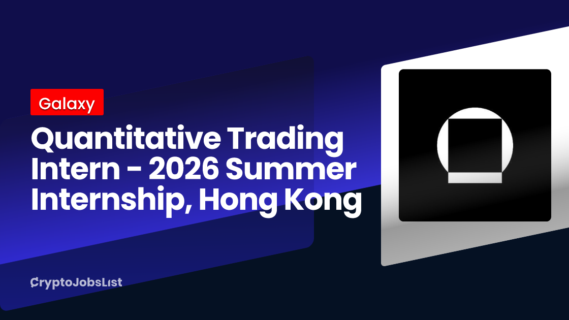 Galaxy is hiring Quantitative Trading Intern - 2026 Summer Internship, Hong Kong. Hong Kong