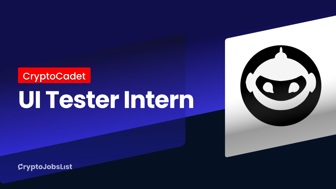 CryptoCadet is hiring UI Tester Intern. Remote