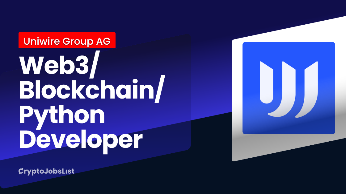 Uniwire Group AG is hiring Web3/Blockchain/Python Developer. Remote